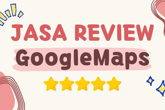 Jasa Review / Ulasan Google Maps