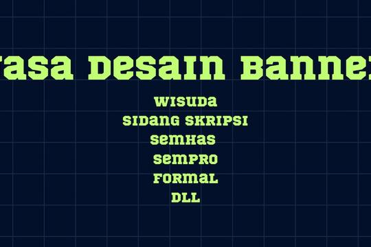 DESAIN BANNER UNTUK WISUDA, SIDANG SKRIPSI, SEMHAS, SEMPRO, Dll