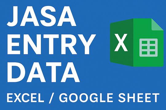 Entry Data ke Excel/Google Sheet Cepat, Rapi & Tepat Waktu