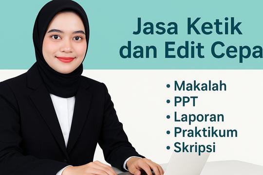 Jasa Ketik dan Edit Cepat | Makalah, Laporan Praktikum, Jurnal, Dsb.